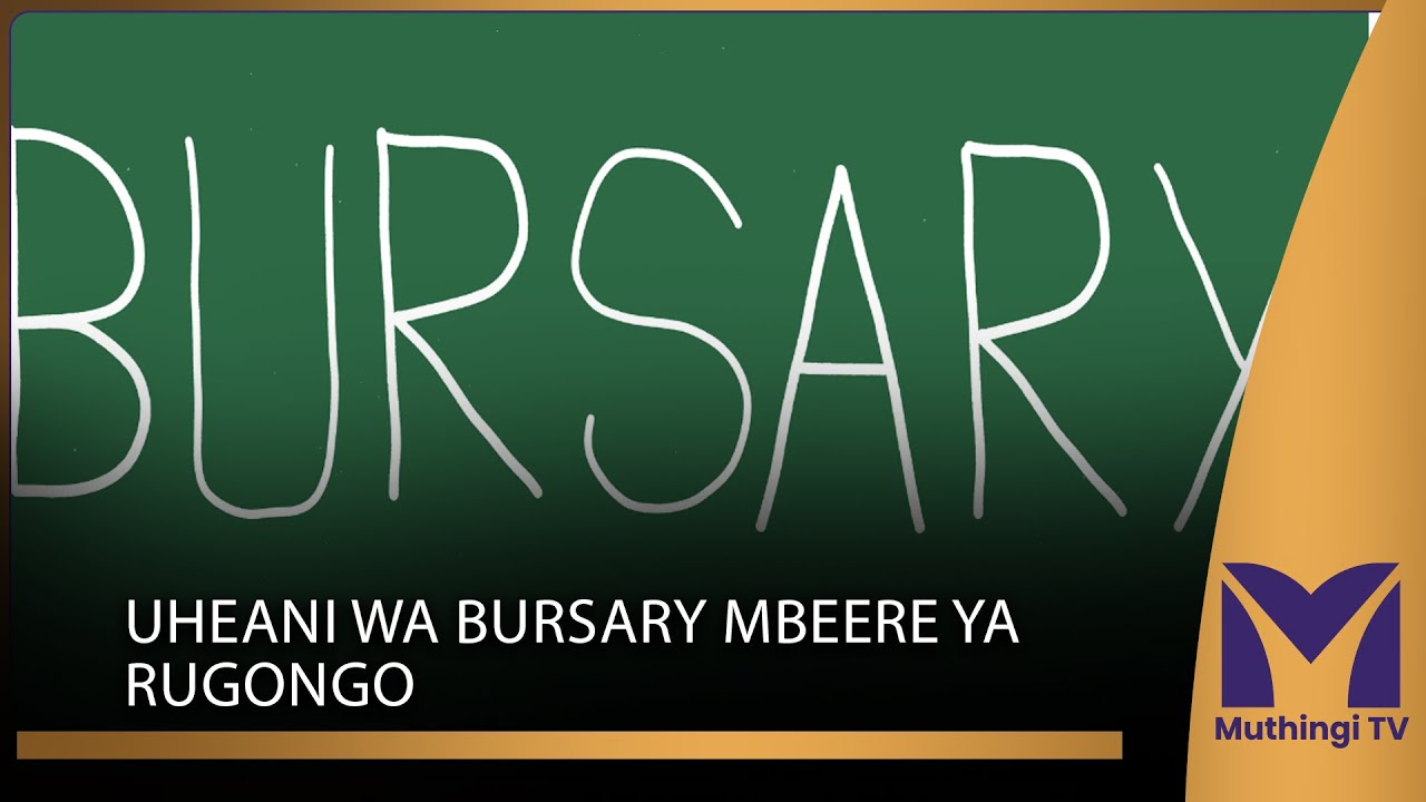 UHEANI WA BURSARY MBEERE YA RUGONGO - YouTube