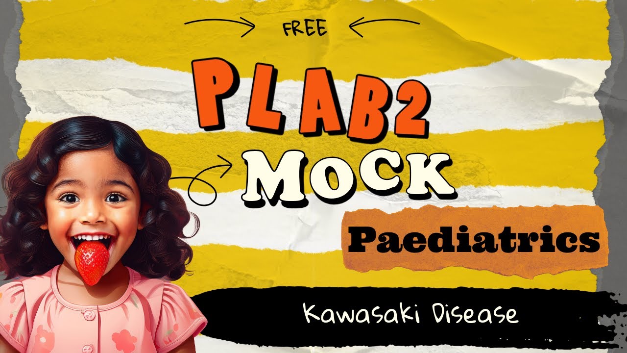 PLAB 2 Mock Test Feedback :: Kawasaki Disease :: Paediatrics