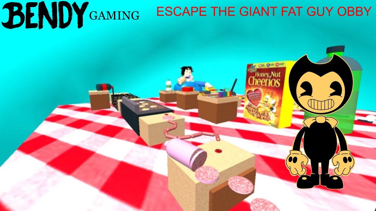 Bendy Gaming: Escape The Giant Fat Guy Obby - YouTube