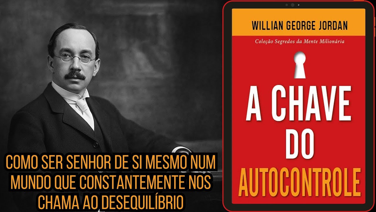 RESUMO DO LIVRO | A CHAVE DO AUTOCONTROLE | WILLIAN GEORGE JORDAN | # ...