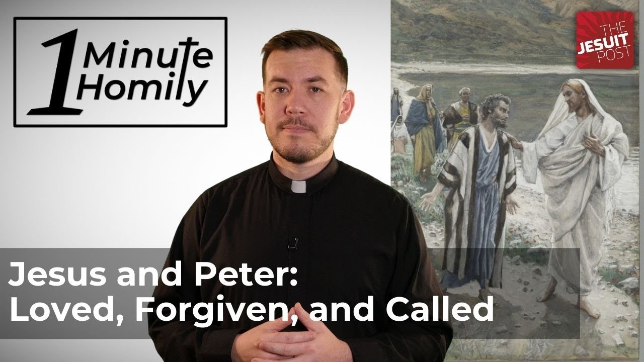 Jesus and Peter: Loved, Forgiven, and Called | One-Minute Homily - YouTube