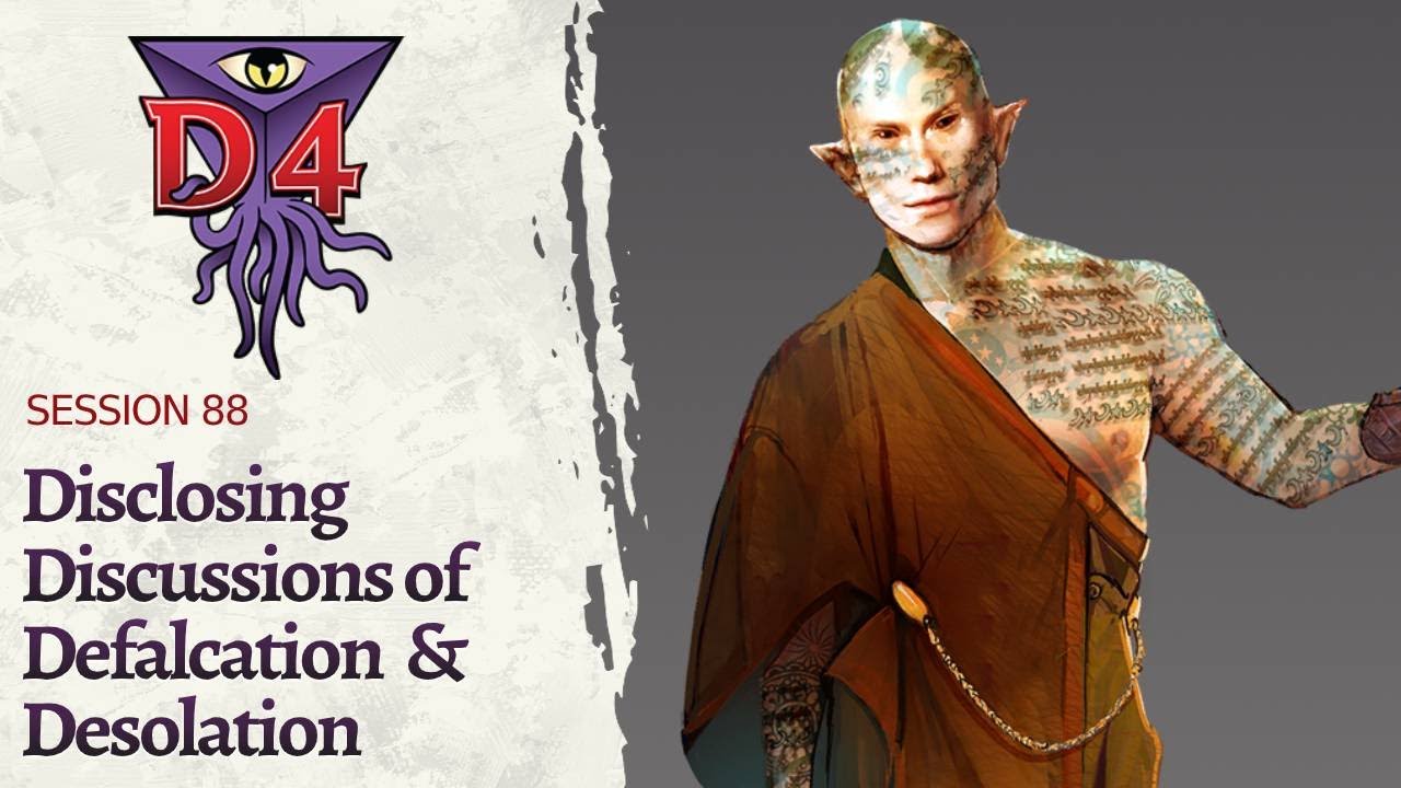 D4 D&D Session 88: Disclosing Discussions of Defalcation & Desolation ...