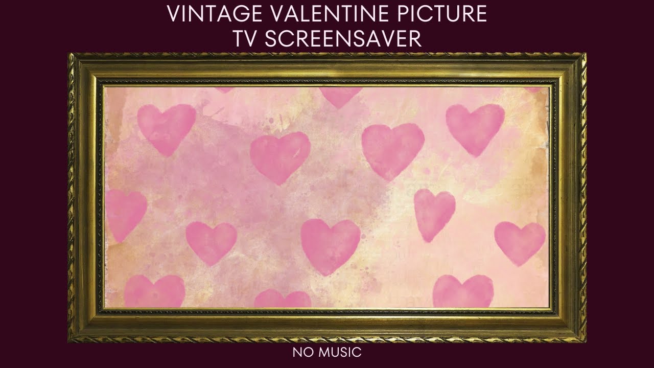 VINTAGE VALENTINE Picture with Frame TV Screensaver Video 4K | CREATIVE ...