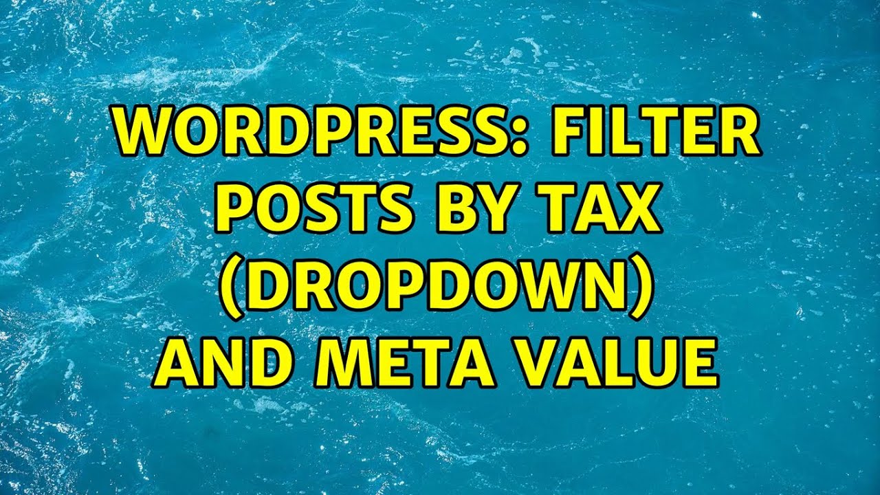 Wordpress Filter Posts By Tax dropdown And Meta Value 2 Solutions Wordpress Filter Posts By Tax dropdown And Meta Value 2 Solutions