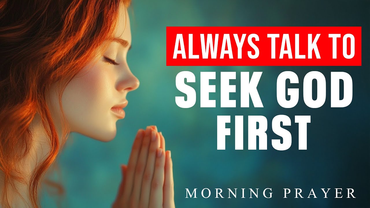Always Talk to God First and Watch Your Day Transform ( Morning Prayer ...