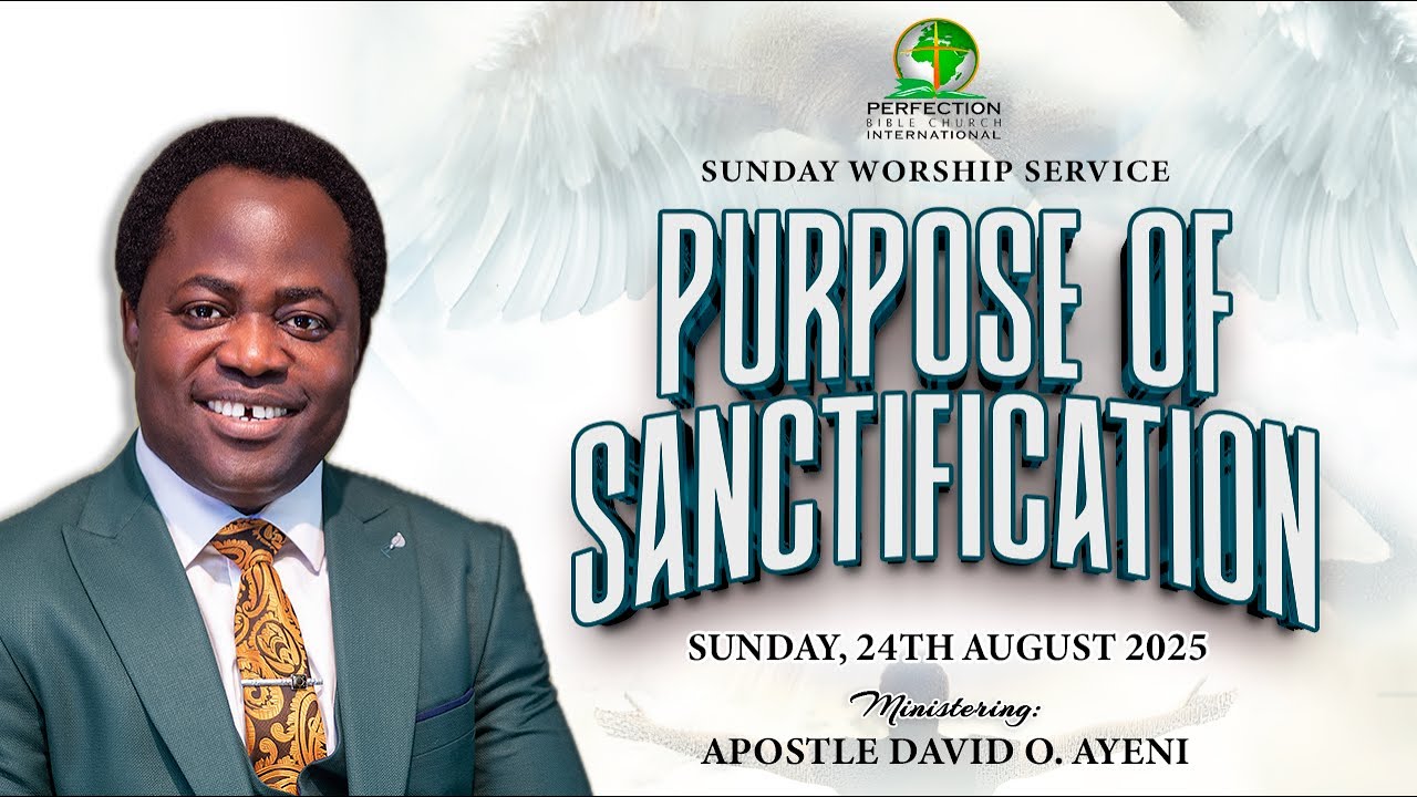 PURPOSE OF SANCTIFICATION | SUNDAY SERVICE | APOSTLE DAVID AYENI | SUN ...