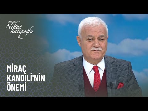 Miraç Kandili'nin önemi - Nihat Hatipoğlu ile Kur'an ve Sünnet 310. Bölüm