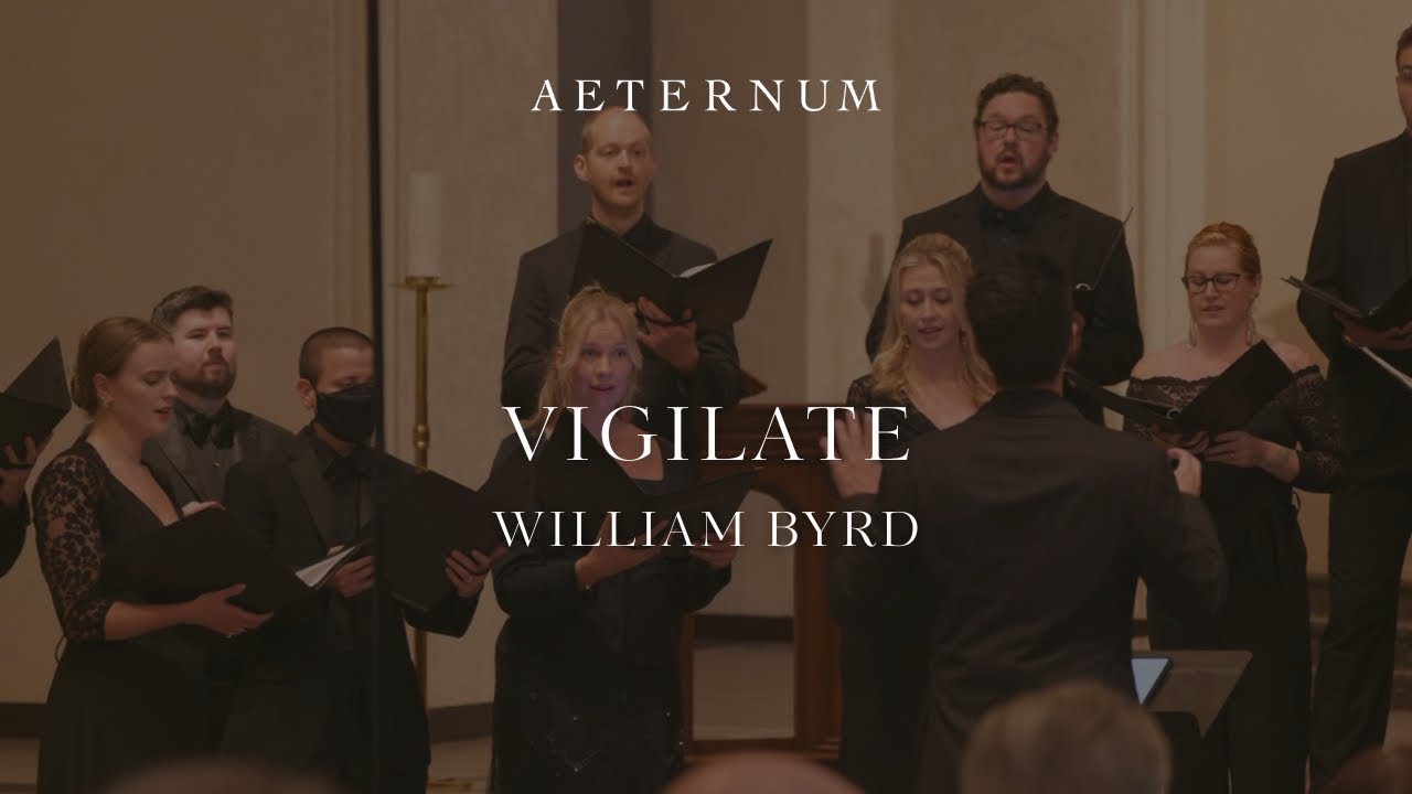 Vigilate - William Byrd (Live Concert) | Aeternum conducted by Bailey ...
