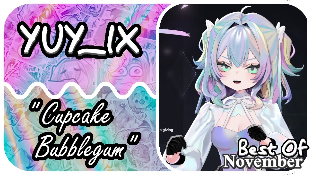 "Cupcake Bubblegum" - Best of YUY_IX - November 2024 - YouTube