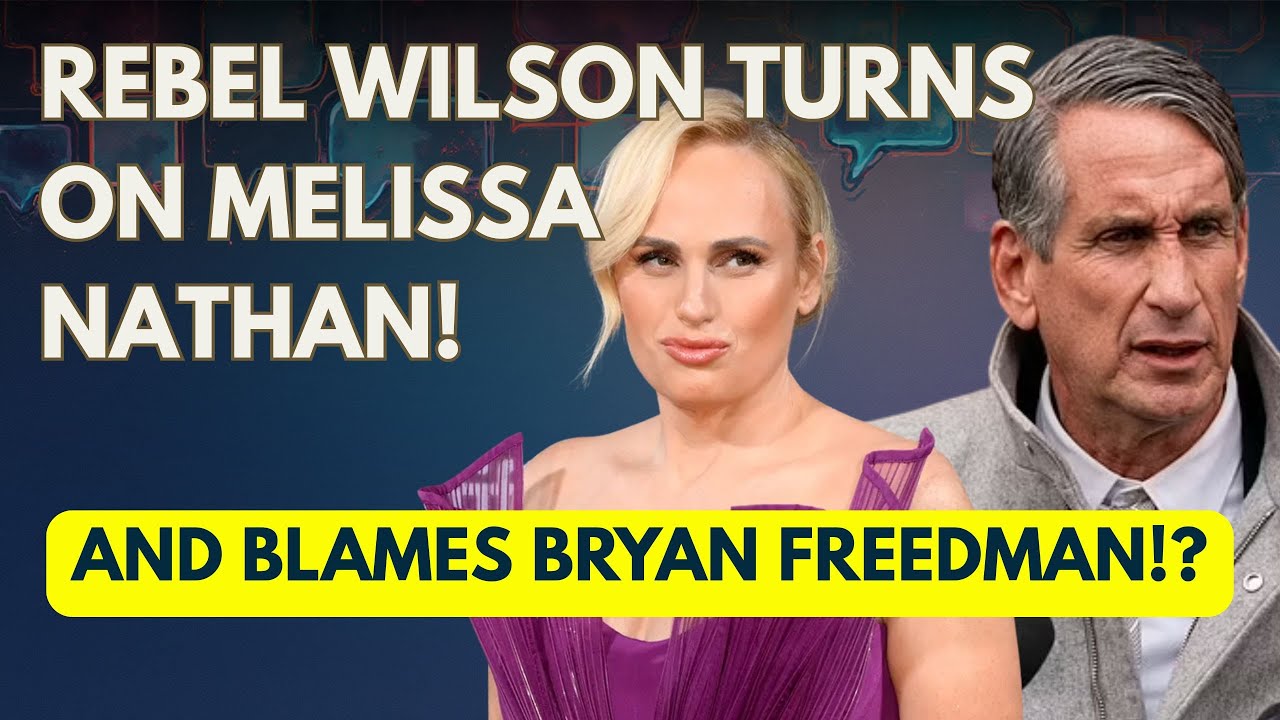 SHOCKING NEW INTERVIEW WITH REBEL WILSON THROWS MELISSA NATHAN UNDER ...