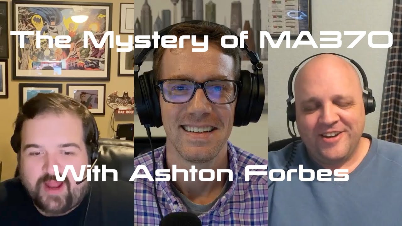 Ep 29 - The Mystery of MA370 w/ Ashton Forbes - YouTube