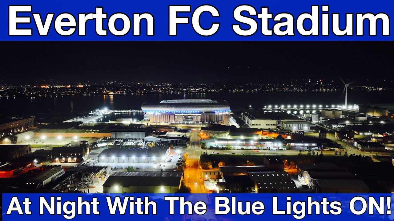 NEW Everton FC Stadium at Night - LIGHTS ON!! - YouTube