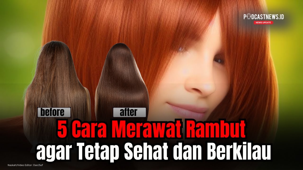 Cara Merawat Rambut agar Tetap Sehat dan Berkilau - YouTube