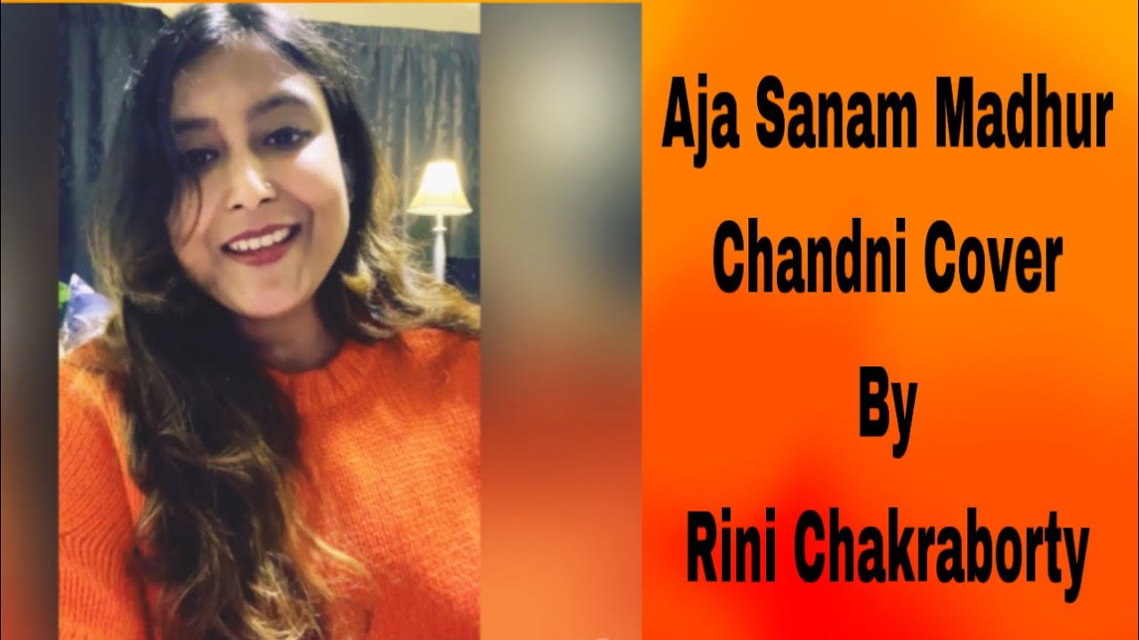 Aaja Sanam Madhur Chandni | Cover by Rini Chakraborty - YouTube