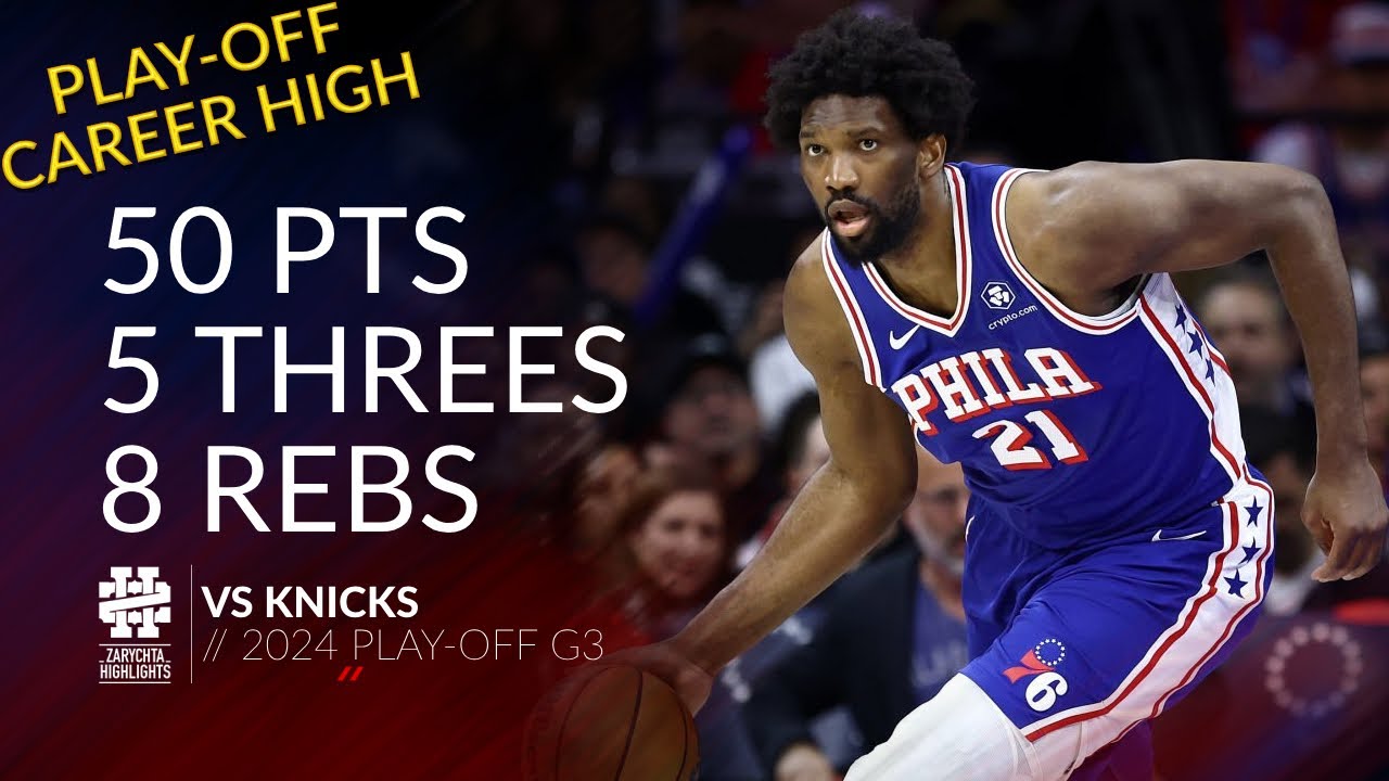 Joel Embiid 50 pts 5 threes 8 rebs vs Knicks 2024 PO G3 - YouTube
