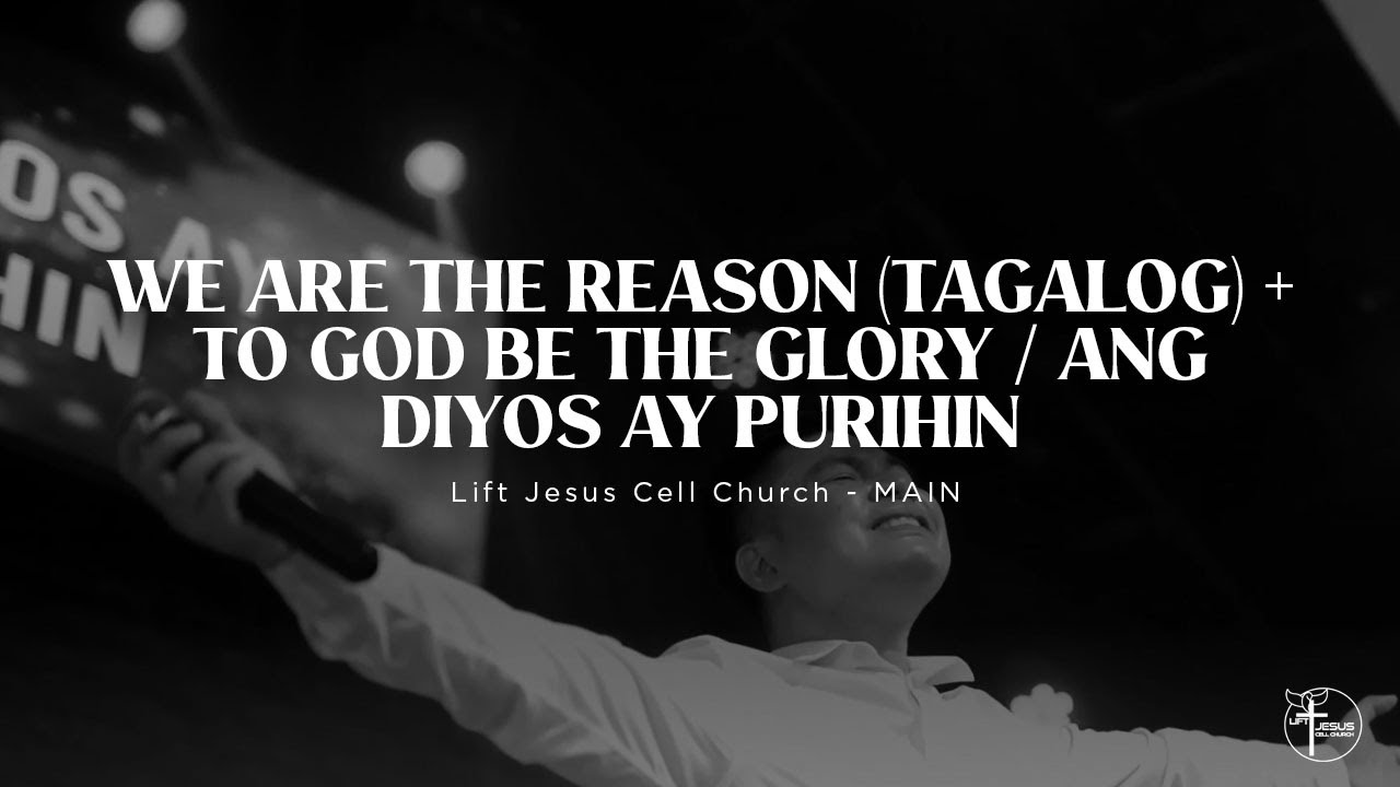 We Are The Reason (Tagalog) + To God be the Glory / Ang Diyos ay ...