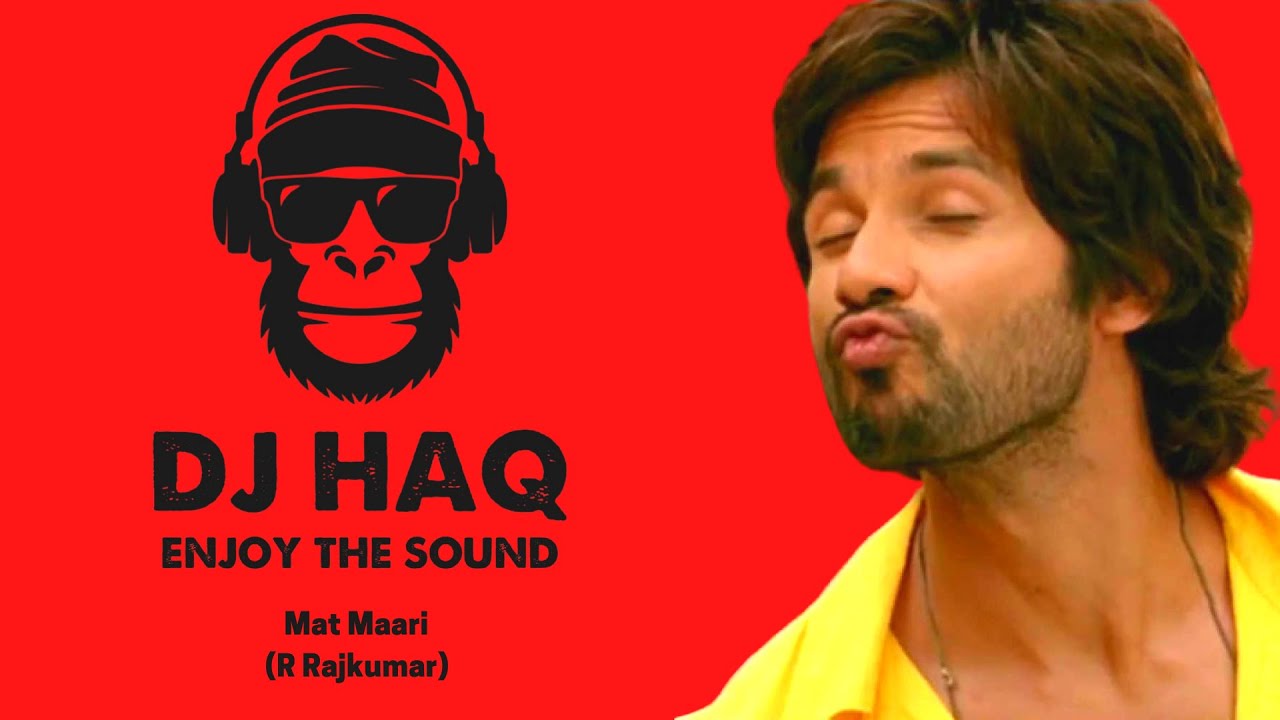 Mat Maari | R Rajkumar | DJ Haq | Shahid Kapoor | Sonakshi Sinha ...