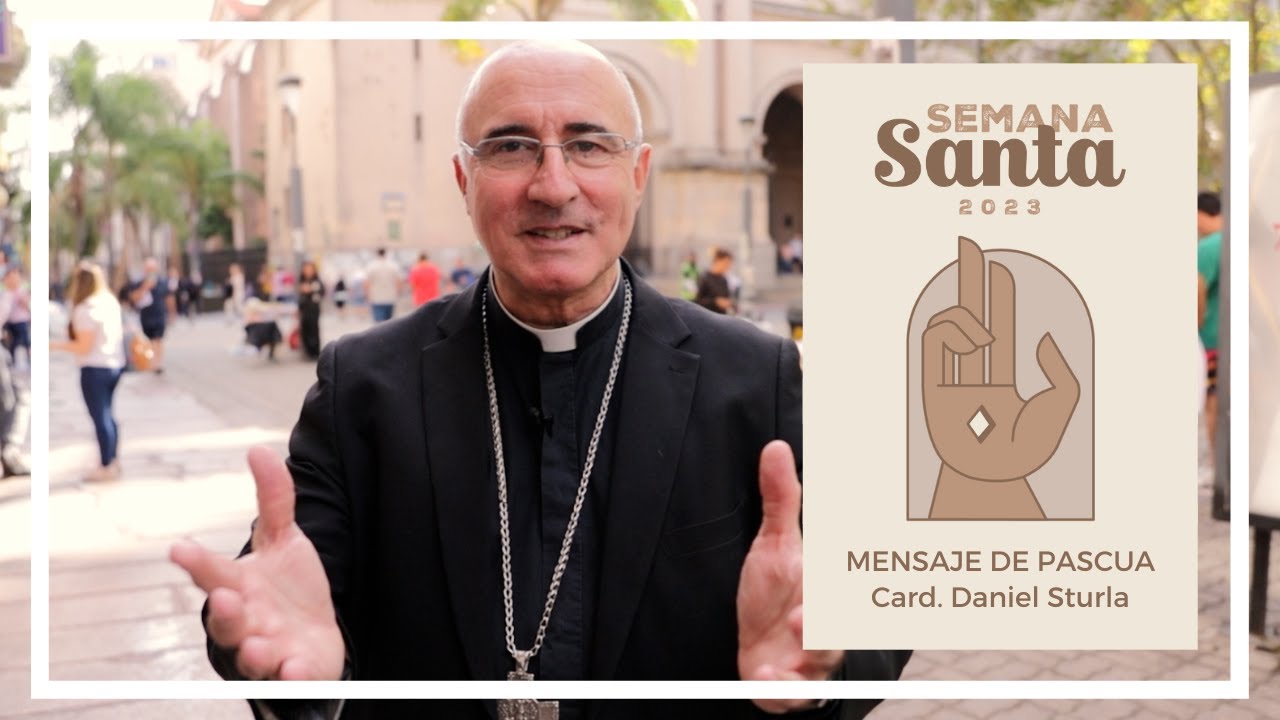 Mensaje de Pascua de Resurrección 2023 - Card. Daniel Sturla - YouTube