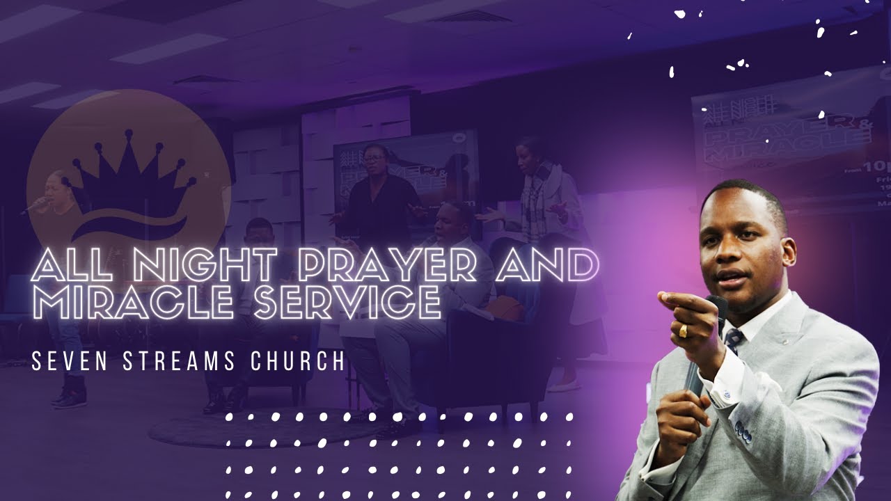 All Night Prayer Service & Miracle Service┃Seven Streams Church - YouTube