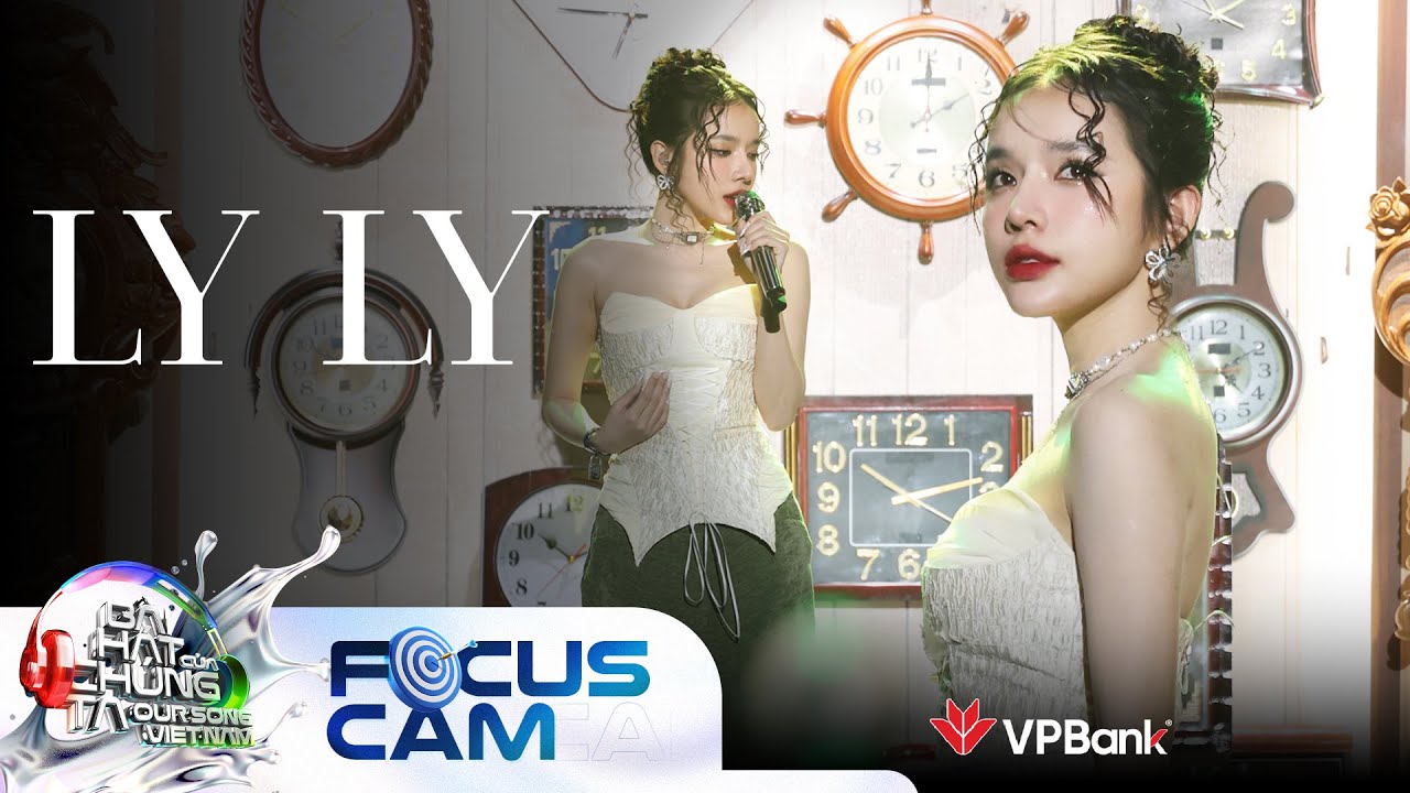 FOCUS CAM: LyLy - Kim Phút Kim Giờ | Our Song Việt Nam - YouTube