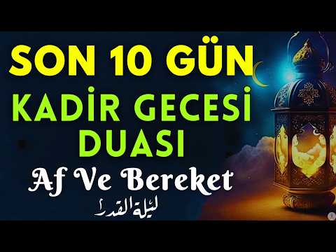 Kadir Gecesi İçin Güçlü Dua | Ramazan’ın Son 10 Gününde Af ve Bereket Kapıları Açılır