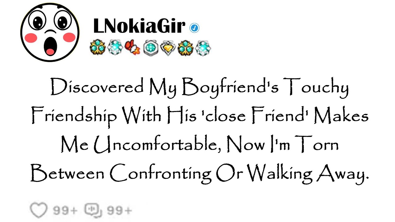 Discovered My Boyfriend's Touchy Friendship With His 'close Friend ...