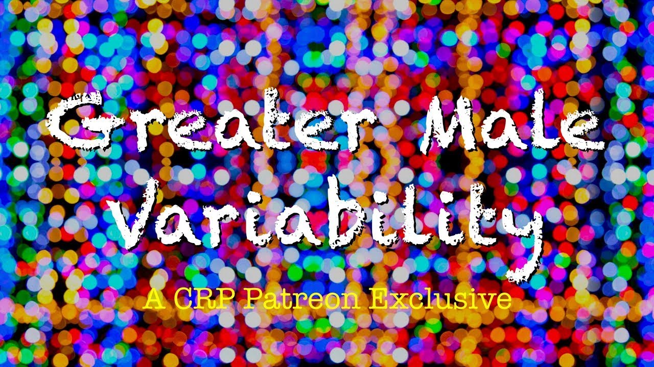 Greater Male Variability | CRP Patreon - YouTube