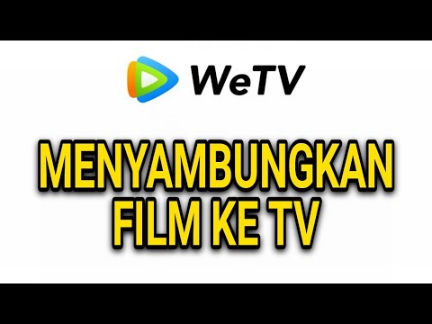 CARA MENYAMBUNGKAN FILM WeTV KE TV - YouTube
