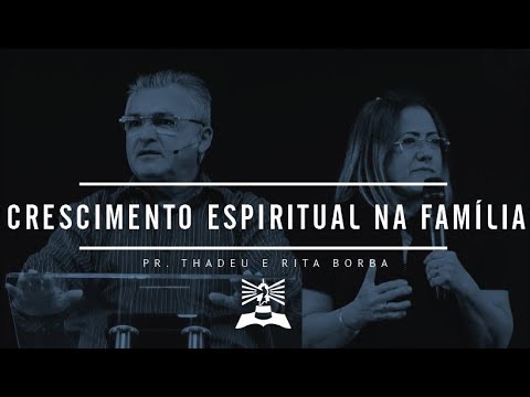 Crescimento Espiritual da Família | Pr. Thadeu e Rita Borba | Domingo ...