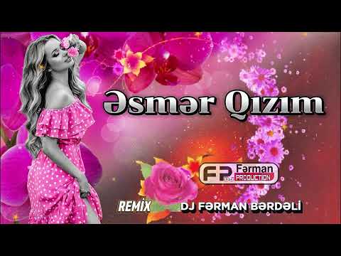 Esmer Qızım - DJ Ferman Berdeli yeni remix_beatss 2025