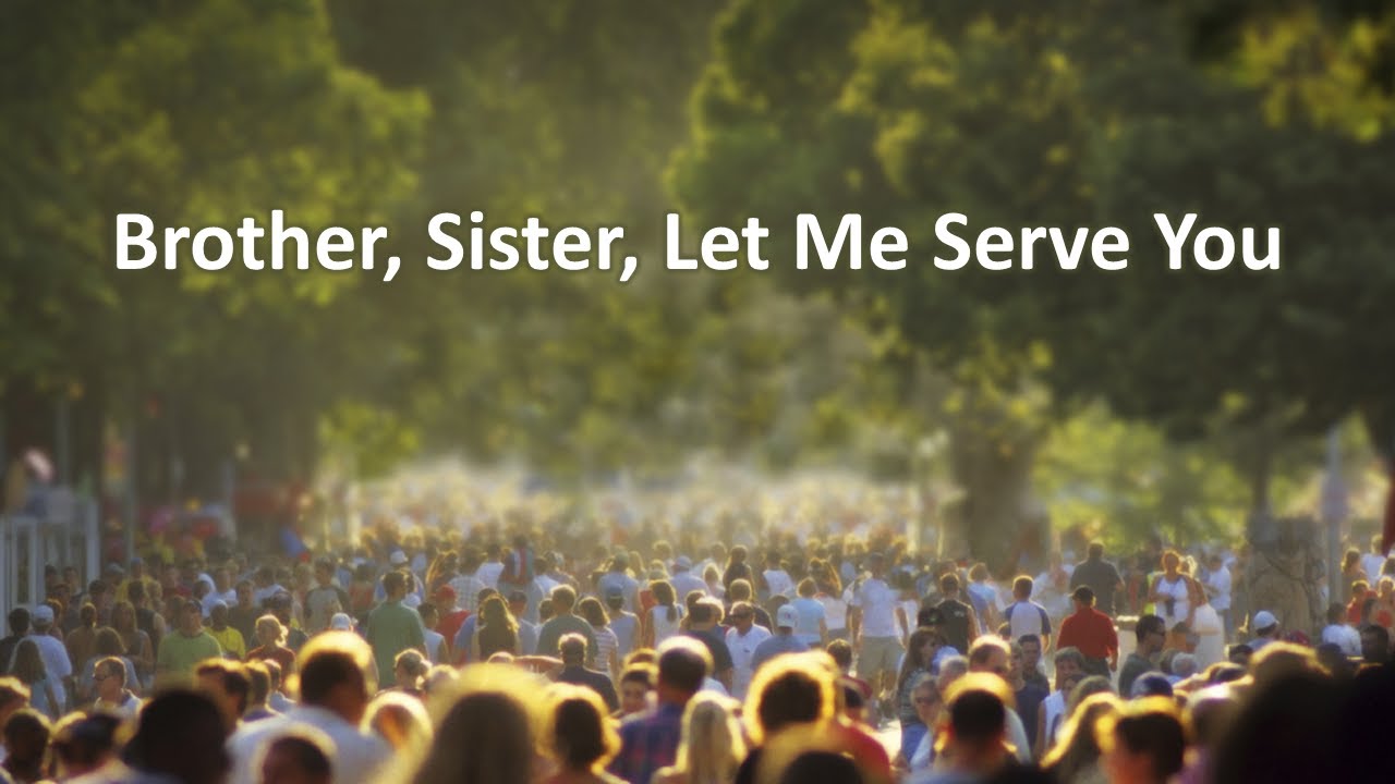 Brother, Sister, Let Me Serve You - YouTube