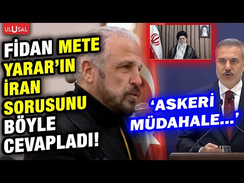 Hakan Fidan Mete Yarar'ın İran sorusunu böyle cevapladı! \