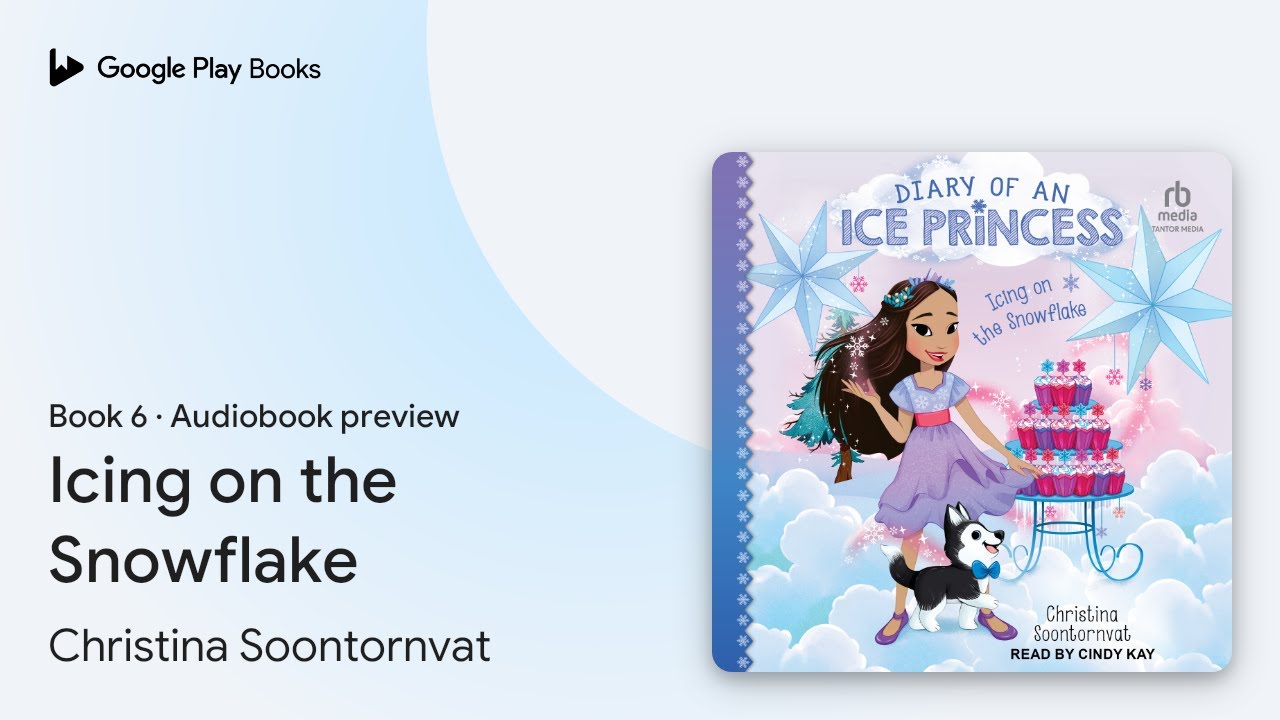 Icing on the Snowflake Book 6 by Christina Soontornvat · Audiobook ...