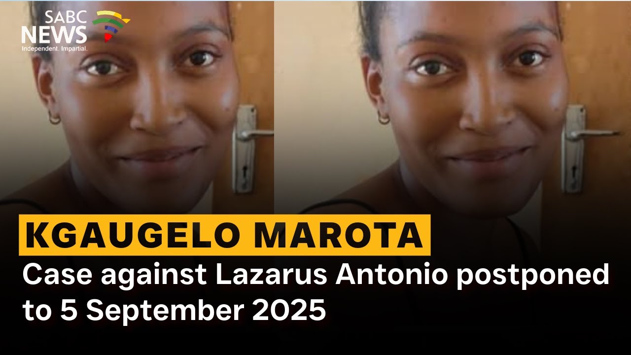 Kgaugelo Marota Murder | Case against Lazarus Antonio postponed to 5 ...