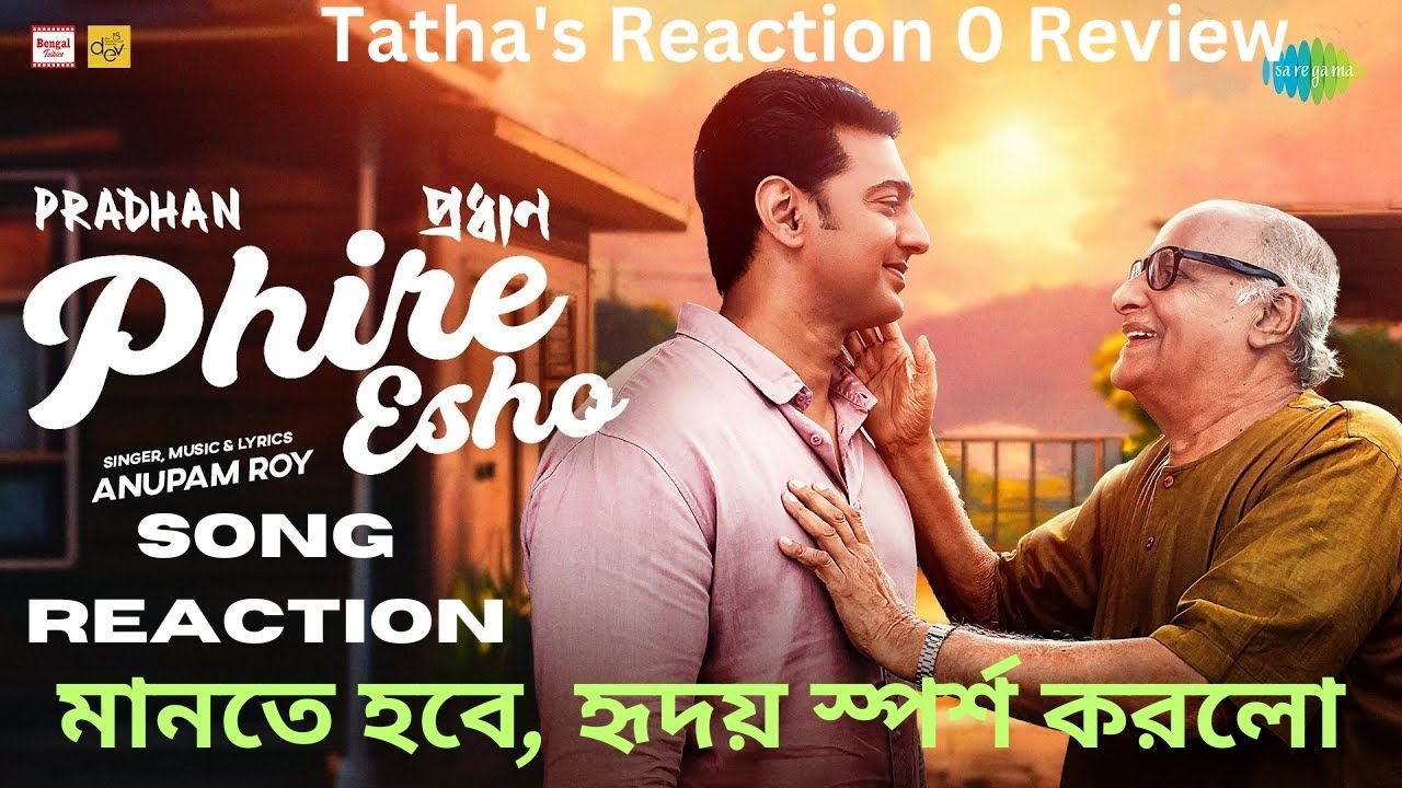 Phire Esho (ফিরে এসো) Song Reaction | Pradhan | Dev, Soumitrisha ...