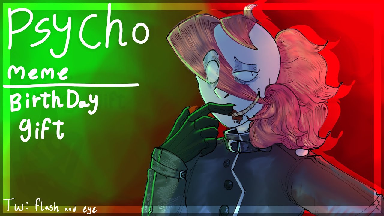 PSYCHO MEME //5 YEAR REMAKE // FT: @sadnessanimations2100 - YouTube