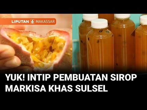 Pembuatan Sirop Markisa, Oleh-oleh Khas Sulsel | Liputan 6 Makassar