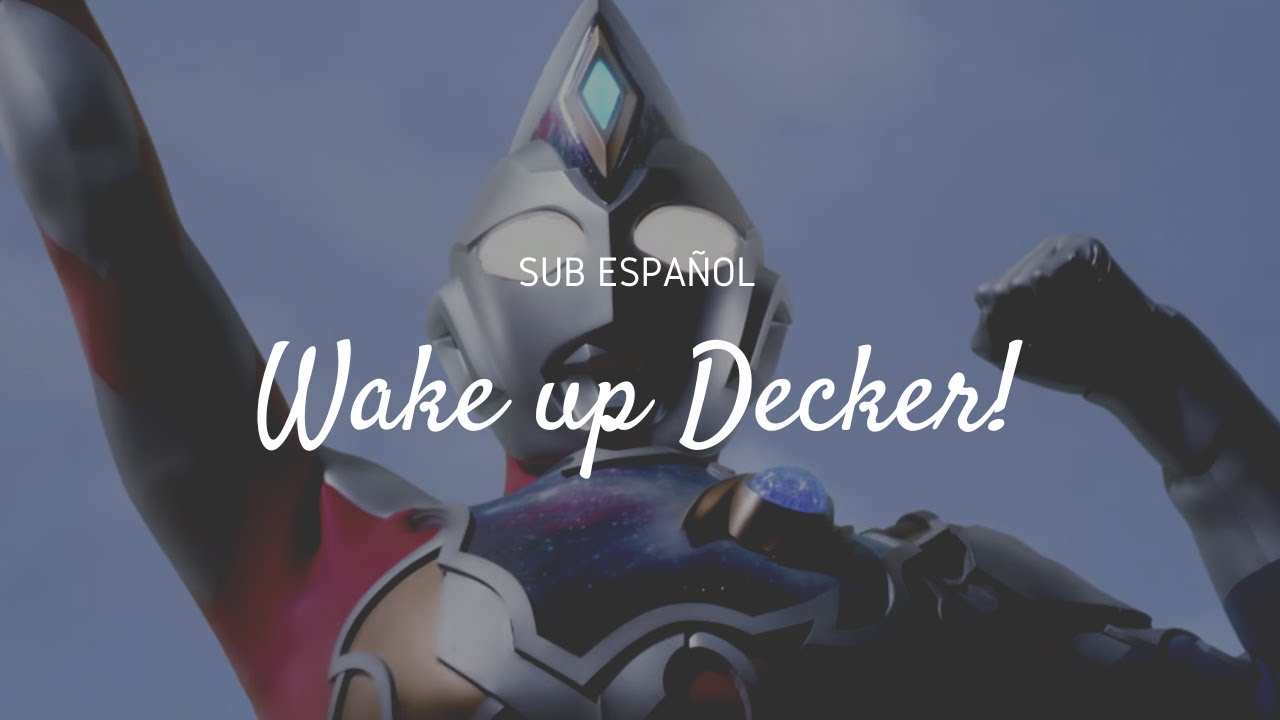 Wake up Decker!【Sub Español】// Ultraman Decker Opening - YouTube