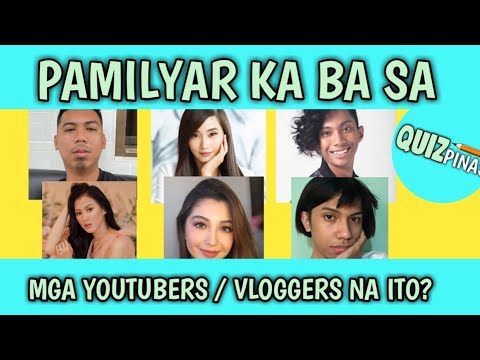 PAMILYAR KA BA SA MGA YOUTUBERS / VLOGGERS NA ITO? - YouTube