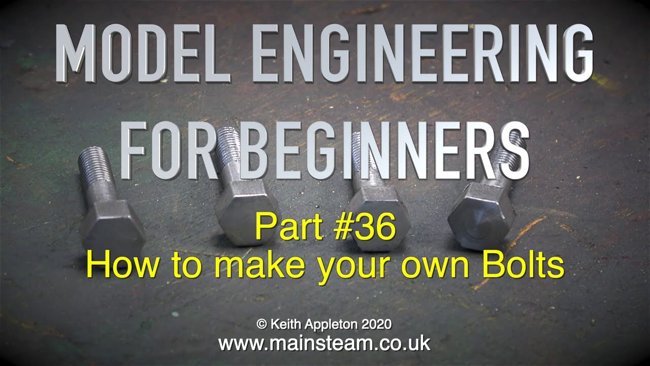 MAKING YOUR OWN BOLTS - MODEL ENGINEERING FOR BEGINNERS - PART #36 ...