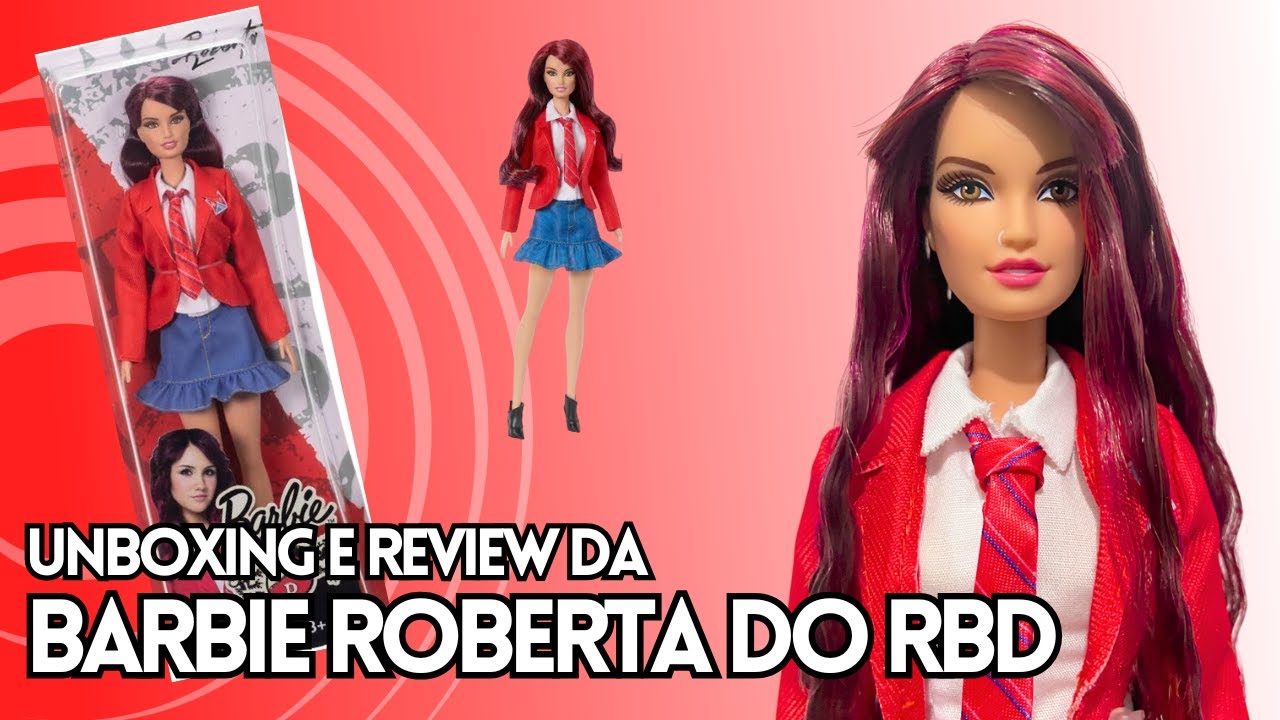 UNBOXING E REVIEW DA BARBIE ROBERTA DO RBD - YouTube