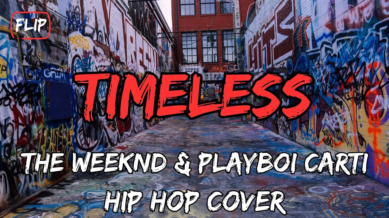 Timeless - The Weeknd & Playboi Carti - Flip ! Best Hip Hop Covers that ...