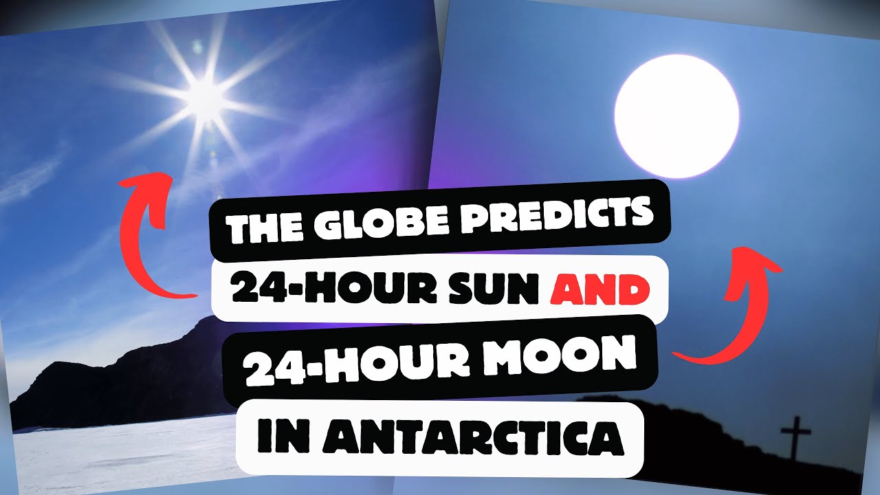 The Globe Predicts 24-Hour Sun AND 24-Hour Moon in Antarctica! - YouTube