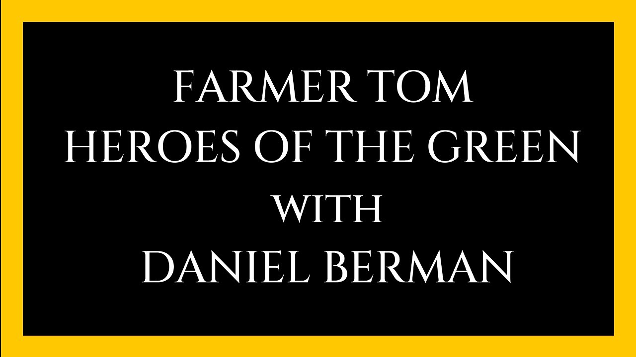 Heroes of the Green with Daniel Berman - YouTube