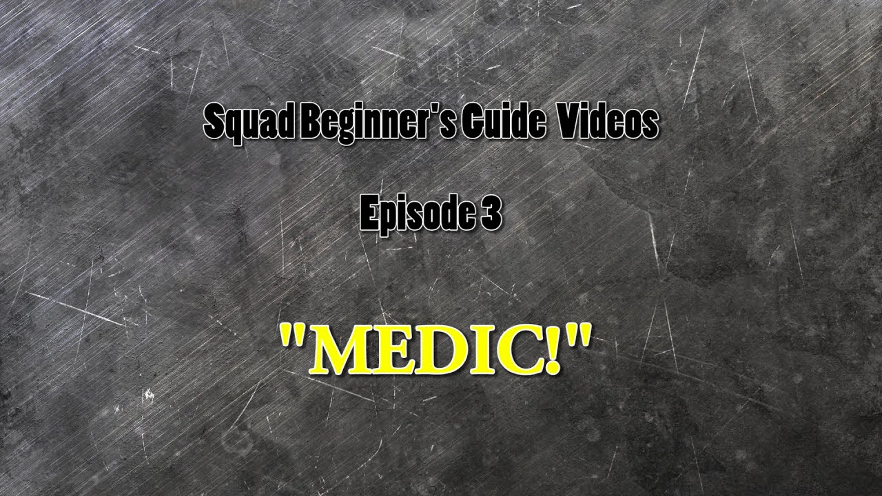 Squad Beginner's Guide Videos - Episode 3: MEDIC! - YouTube