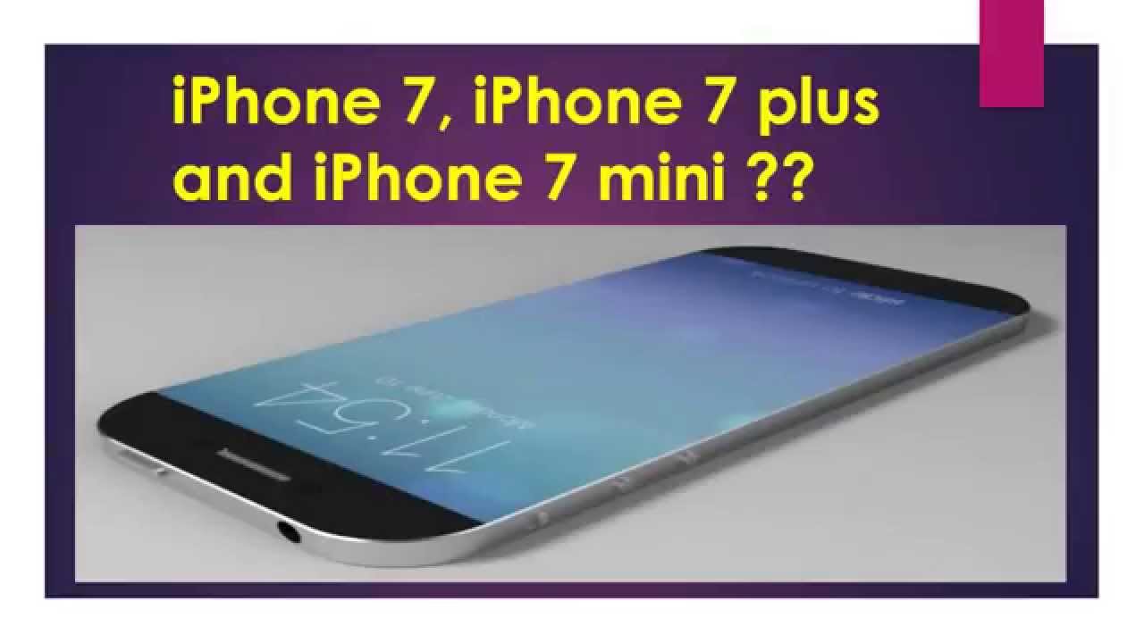 iPhone 7, iPhone 7 plus and iPhone 7 Mini - YouTube