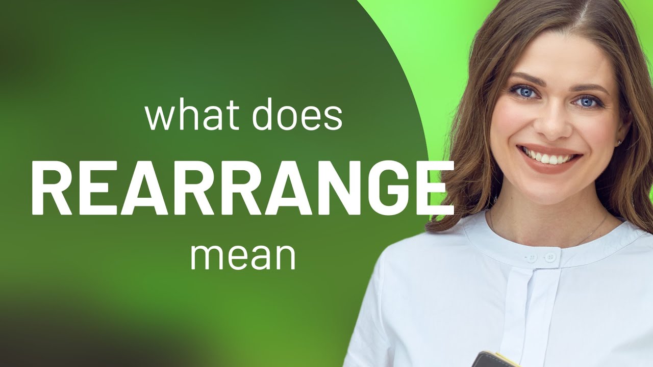 Rearrange | what is REARRANGE definition - YouTube
