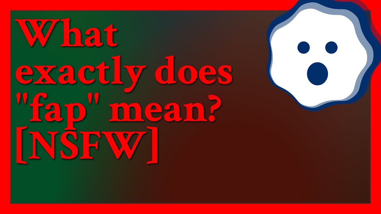 'fap' is a slang term. We have many slang terms in English, some more ...
