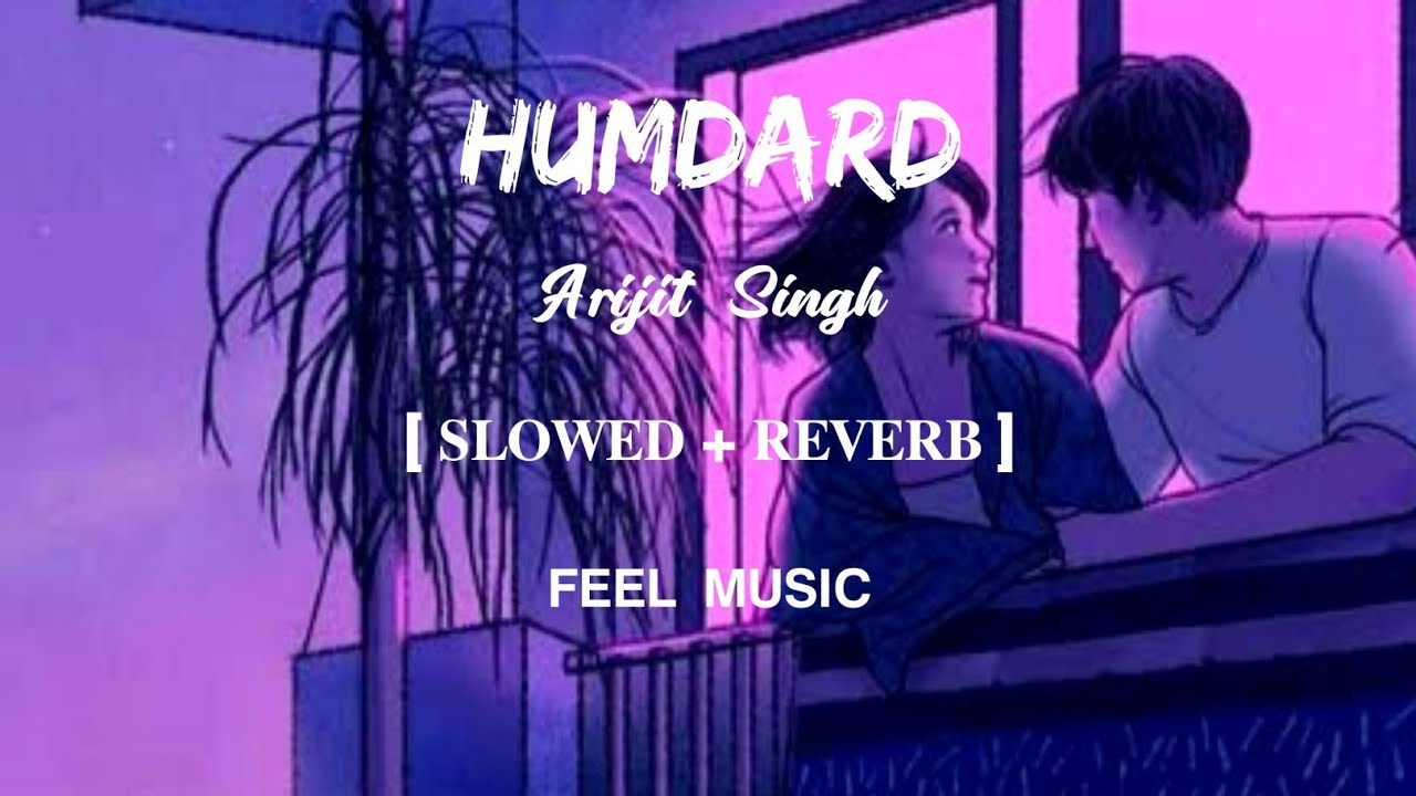 Humdard | Lofi-[Slowed+Reverb] | Arijit Singh | FEEL MUSIC - YouTube