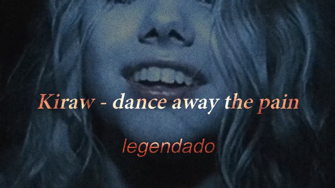 Kiraw - dance away the pain (Legendado) - YouTube